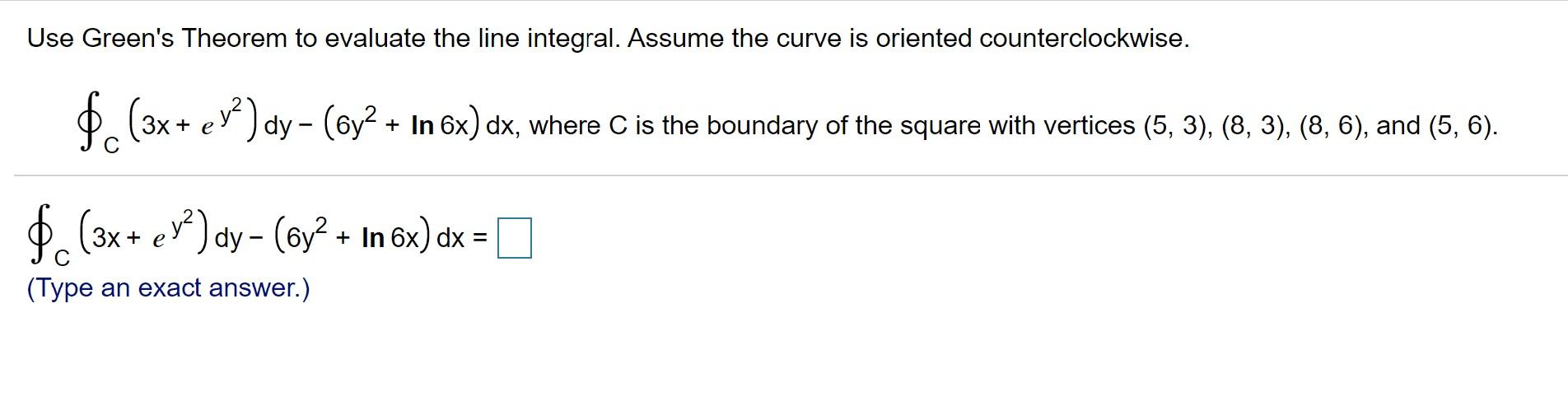 Solved Use Green's Theorem to evaluate the line integral. | Chegg.com
