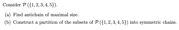 Solved Consider P({1,2,3,4,5}) (a) Find antichain of maximal | Chegg.com