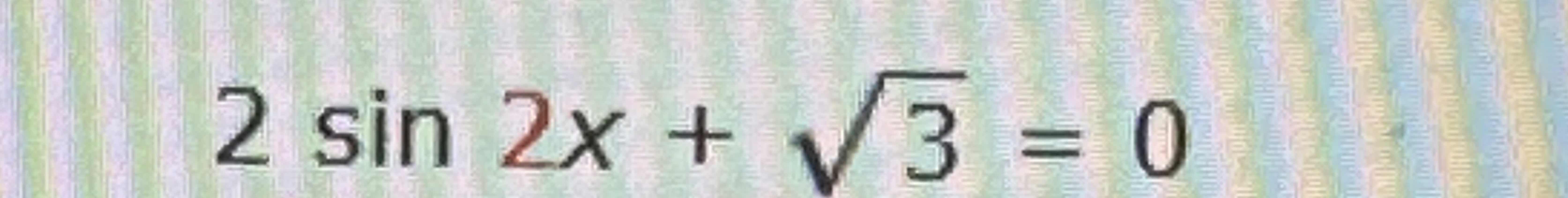 Solved 2sin2x+32=0 | Chegg.com