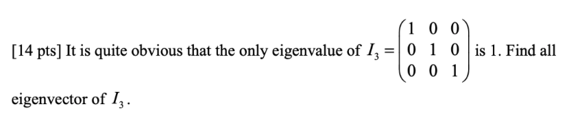 Solved [14 pts] It is quite obvious that the only eigenvalue | Chegg.com