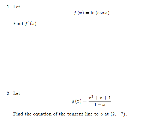 Solved 1. Let f(x) = ln (cosx) Find f'(x) 2. Let 22 +2 +1 | Chegg.com Solved 1. Let f(x) = ln (cosx) Find f'(x) 2. Let 22 +2 +1 | Chegg.com