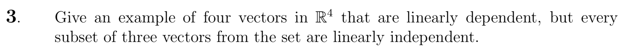 Solved 3. Give an example of four vectors in R4 that are | Chegg.com