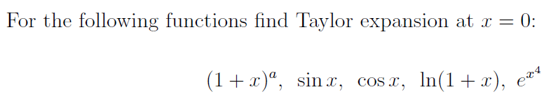 Solved For the following functions find Taylor expansion at | Chegg.com