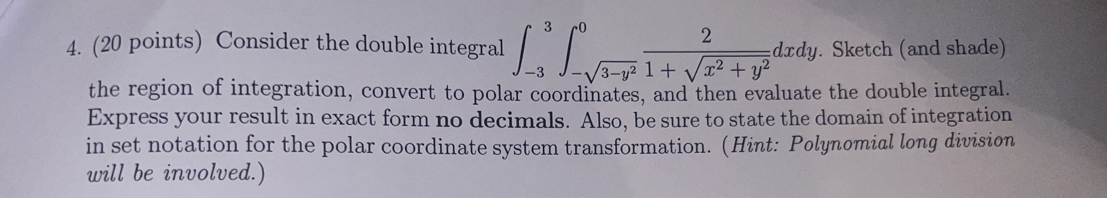 Solved 4. (20 points) Consider the double integral | Chegg.com Solved 4. (20 points) Consider the double integral | Chegg.com