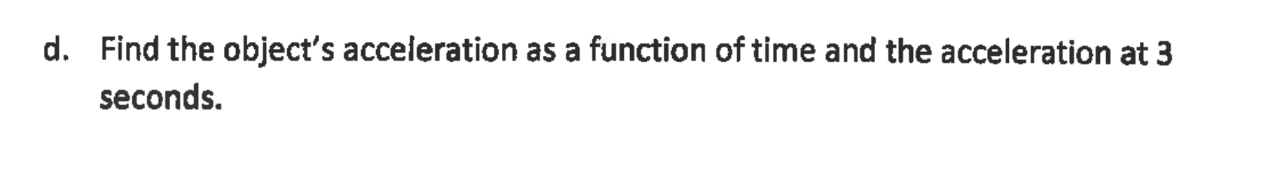 Solved D Find The Objects Acceleration As A Function Of