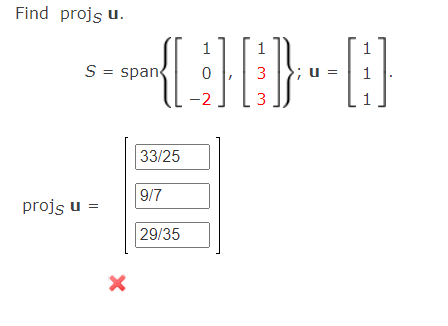 Solved Find projSu. S=span⎩⎨⎧⎣⎡10−2⎦⎤,⎣⎡133⎦⎤⎭⎬⎫;u=⎣⎡111⎦⎤. | Chegg.com