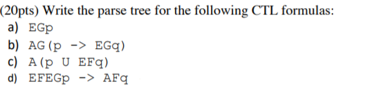 (20pts) Write the parse tree for the following CTL | Chegg.com