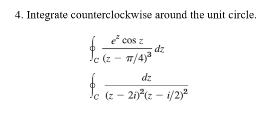 Solved 4. Integrate counterclockwise around the unit circle. | Chegg.com