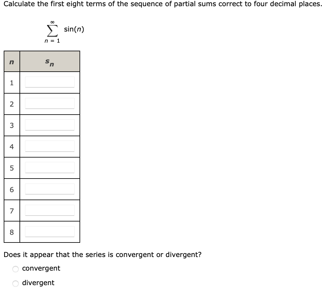 Solved ∑n=1∞sin(n) Does it appear that the series is | Chegg.com