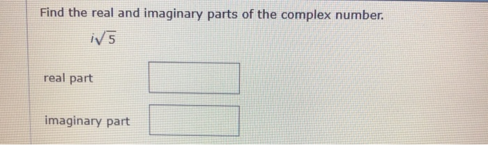 Solved Find the real and imaginary parts of the complex | Chegg.com