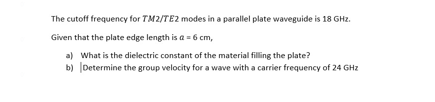 Solved The cutoff frequency for TM2/TE2 modes in a parallel | Chegg.com