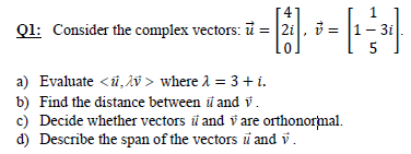 Solved 4 Q1: Consider the complex vectors: ū= 21 1 ü = 1 1 - | Chegg.com