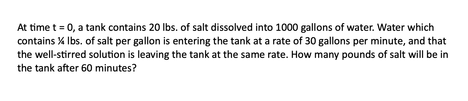 Solved At time t=0, a tank contains 20lbs. of salt dissolved | Chegg.com