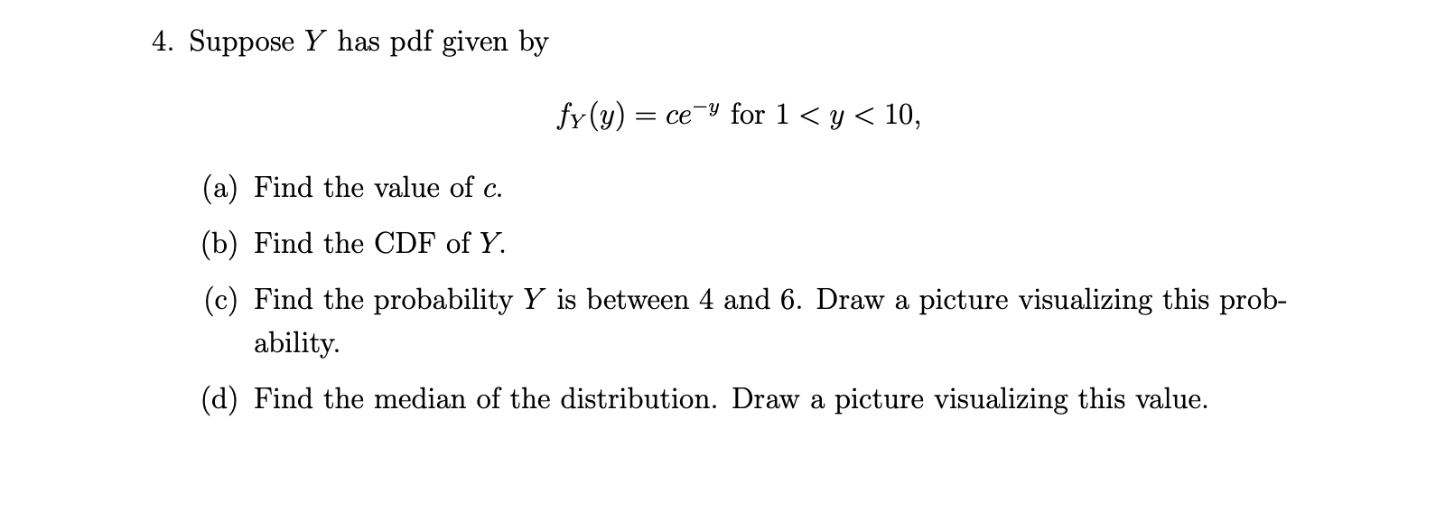 Solved 4. Suppose Y has pdf given by fY(y)=ce−y for 1 | Chegg.com