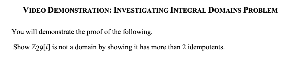 Solved VIDEO DEMONSTRATION: INVESTIGATING INTEGRAL DOMAINS | Chegg.com