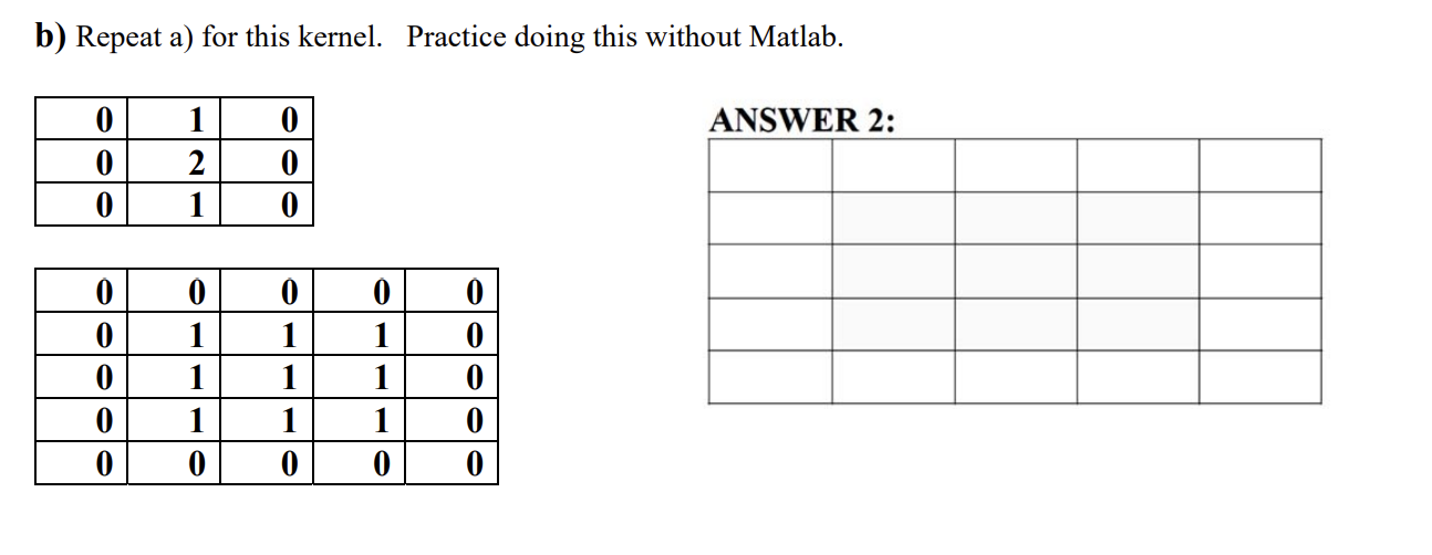 Solved b) Repeat a) for this kernel. Practice doing this | Chegg.com