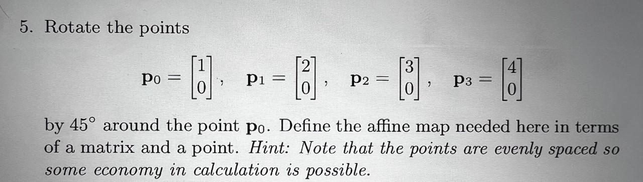 Solved 5. Rotate the points p0=[10],p1=[20],p2=[30],p3=[40] | Chegg.com