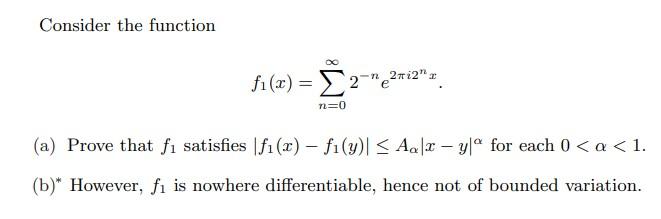 Consider the function f1(x)=∑n=0∞2−ne2πi2nx. (a) | Chegg.com
