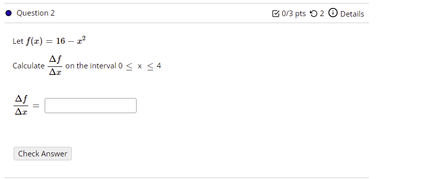 Solved Question 2 Let f(x) = 16 – w Calculate Δf Δε Δf Δε | Chegg.com