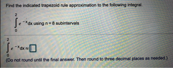 Solved Find the indicated trapezoid rule approximation to | Chegg.com
