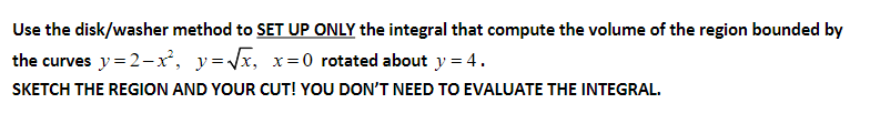 Solved Use the disk/washer method to SET UP ONLY the | Chegg.com