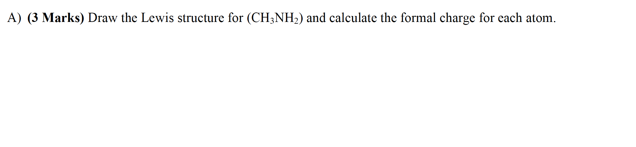Solved A) (3 Marks) Draw the Lewis structure for (CH3NH2) | Chegg.com