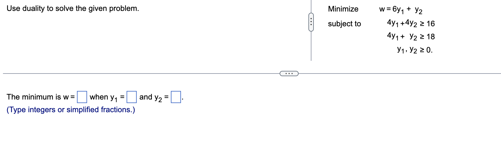 Solved Use duality to solve the given problem. Minimize | Chegg.com