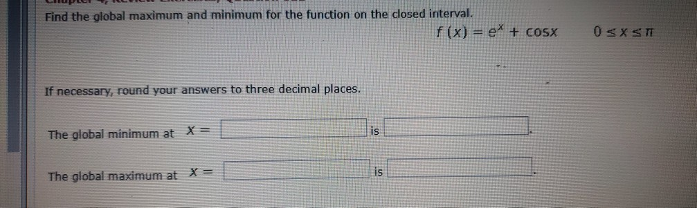 Solved Find the global maximum and minimum for the function | Chegg.com