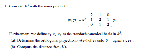Solved 1. Consider R3 with the inner product | Chegg.com