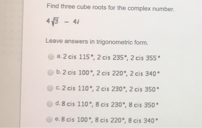 Solved Find three cube roots for the complex number. 4 34 | Chegg.com