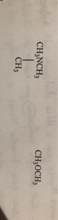 Solved CH3NCH3 CH3OCH3 CH3 | Chegg.com