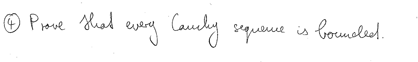 Solved ® Prone that every Cauchy sequence is bouncled. | Chegg.com