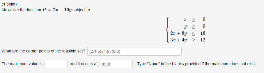 Solved (1 point) Maximize the function P=7x−10y subject to | Chegg.com