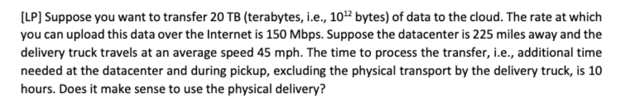 Solved [LP] Suppose you want to transfer 20 TB (terabytes, | Chegg.com