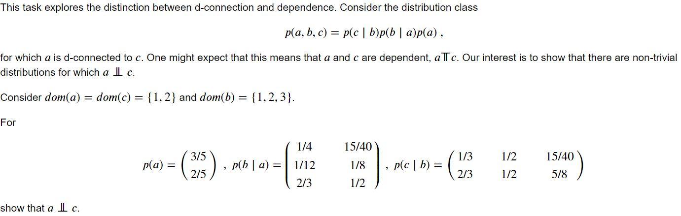Solved p(a,b,c)=p(c∣b)p(b∣a)p(a), for which a is d-connected | Chegg.com