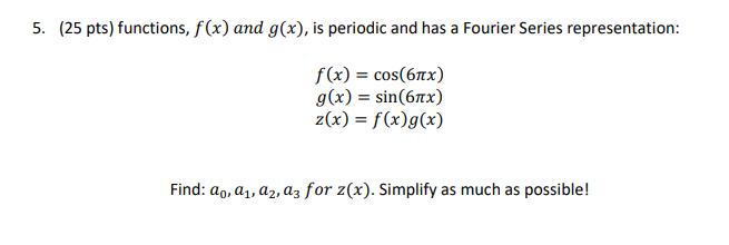 Solved 5. (25 pts) functions, f(x) and g(x), is periodic and | Chegg.com