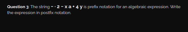 Solved Question 3: The string -*2-xa+4y ﻿is prefix notation | Chegg.com