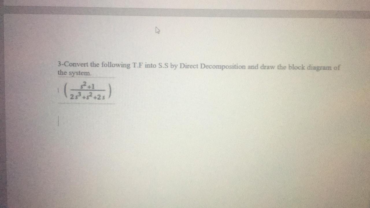 Solved 3-Convert the following T.F into S.S by Direct | Chegg.com