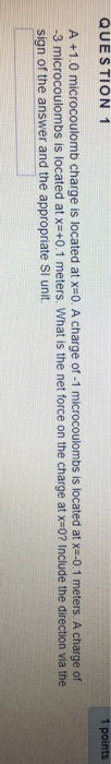 Solved QUESTION 1 1 points A +1.0 microcoulomb charge is | Chegg.com