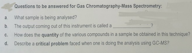 Solved Questions to be answered for Gas Chromatography-Mass | Chegg.com
