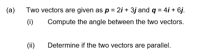Solved (a) Two vectors are given as p = 2i + 3j and q = 4i + | Chegg.com