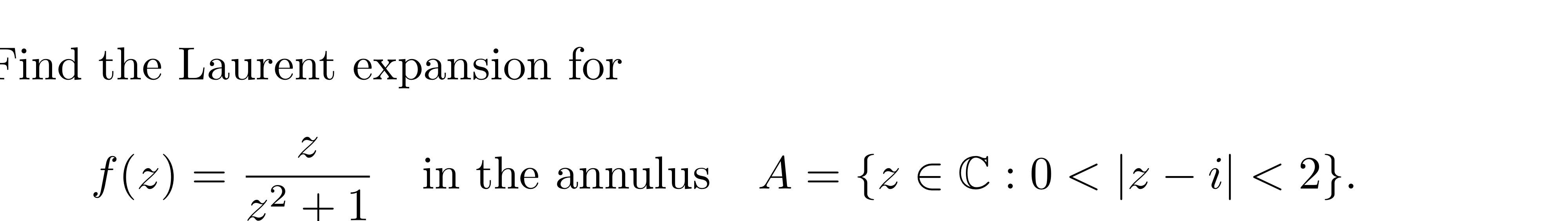 Solved Find the Laurent expansion for f(z)=z2+1z in the | Chegg.com