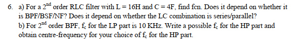 Solved 6. a) For a 2nd order RLC filter with L=16H and C=4 | Chegg.com