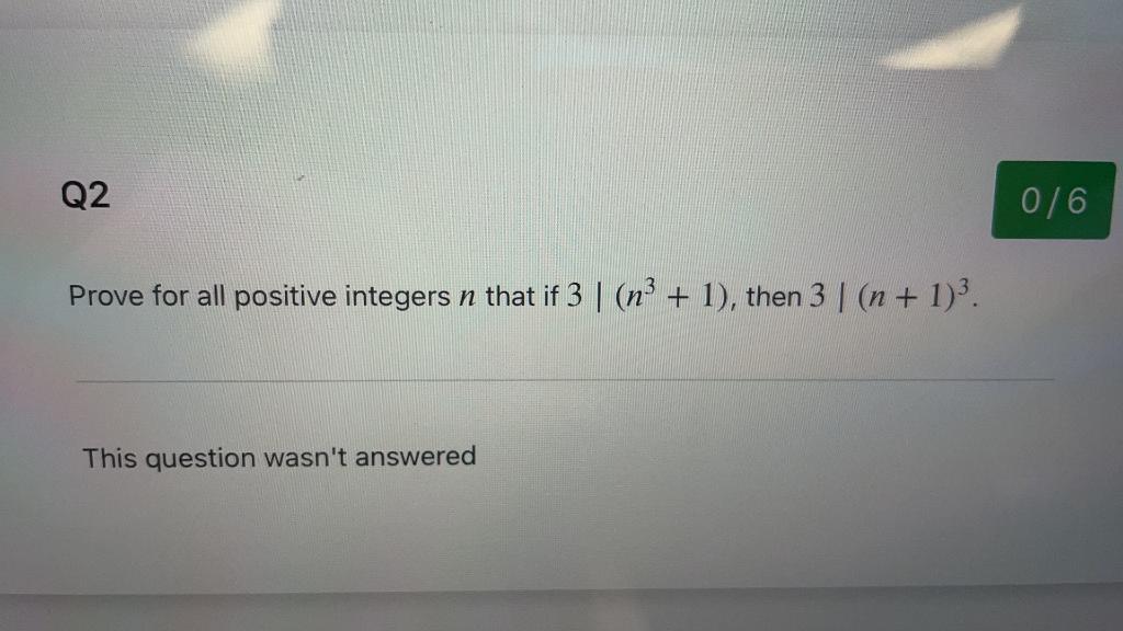 Solved Prove for all positive integers n that if 3∣(n3+1), | Chegg.com