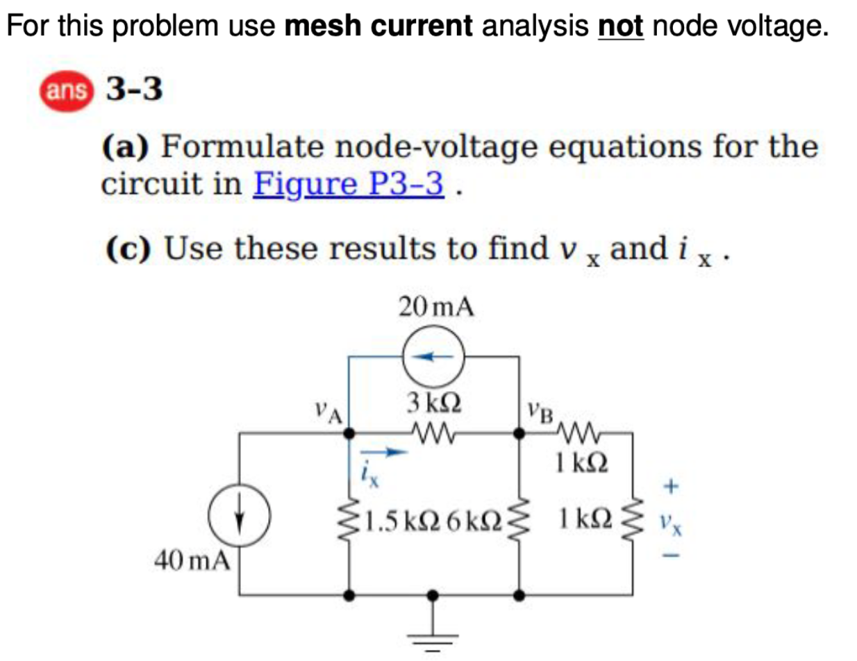 Solved For this problem use mesh current analysis not node | Chegg.com