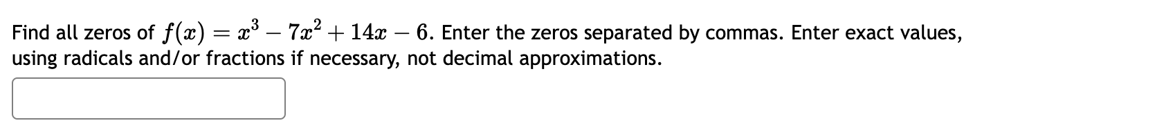 Solved Find all zeros of f(x)=x3-7x2+14x-6. ﻿Enter the zeros | Chegg.com