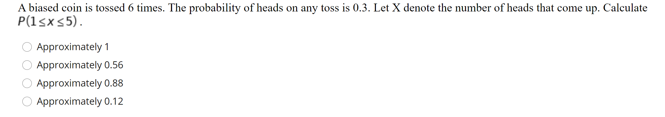 Solved A biased coin is tossed 6 times. The probability of | Chegg.com