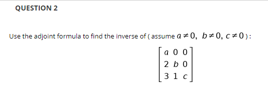 Solved QUESTION 2 Use the adjoint formula to find the | Chegg.com