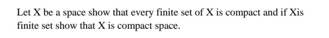 Solved Let X be a space show that every finite set of X is | Chegg.com