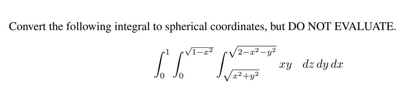 Solved Convert the following integral to spherical | Chegg.com